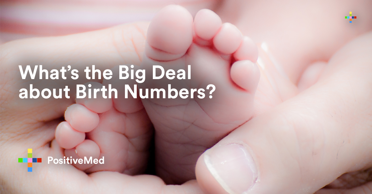 What’s the Big Deal about Birth Numbers? - PositiveMed