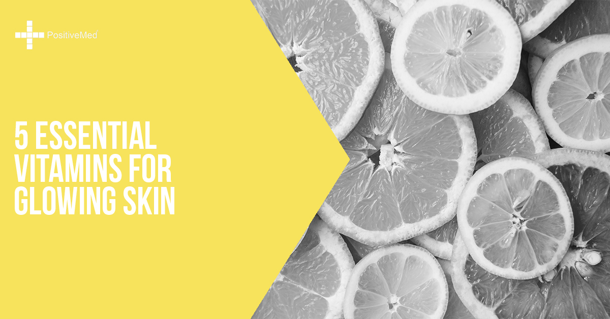 5 Essential Vitamins for Glowing Skin - PositiveMed