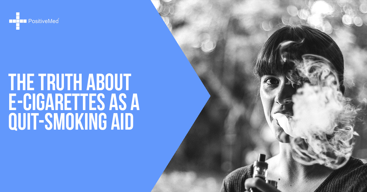 The Truth About E-Cigarettes as a Quit-Smoking Aid - PositiveMed