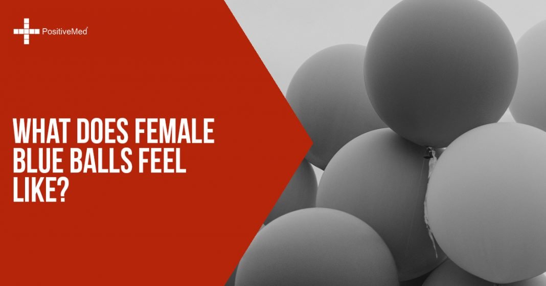 What Does Female Blue Balls Feel Like? - PositiveMed