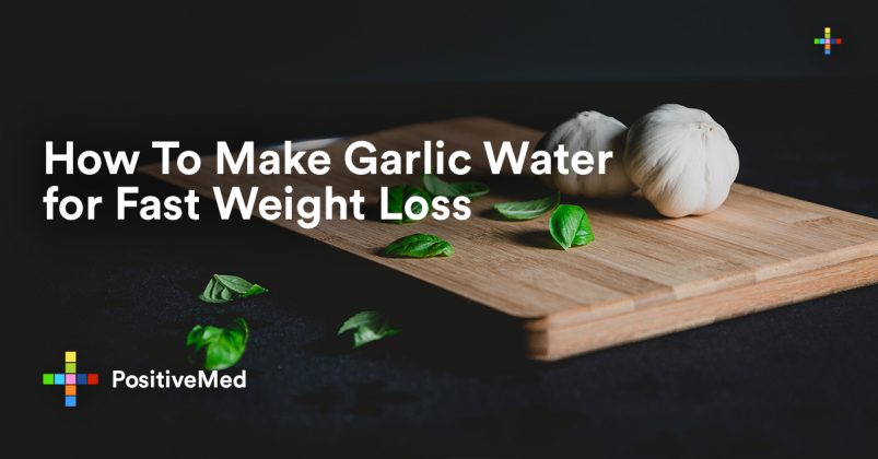 How To Make Garlic Water for Fast Weight Loss - PositiveMed