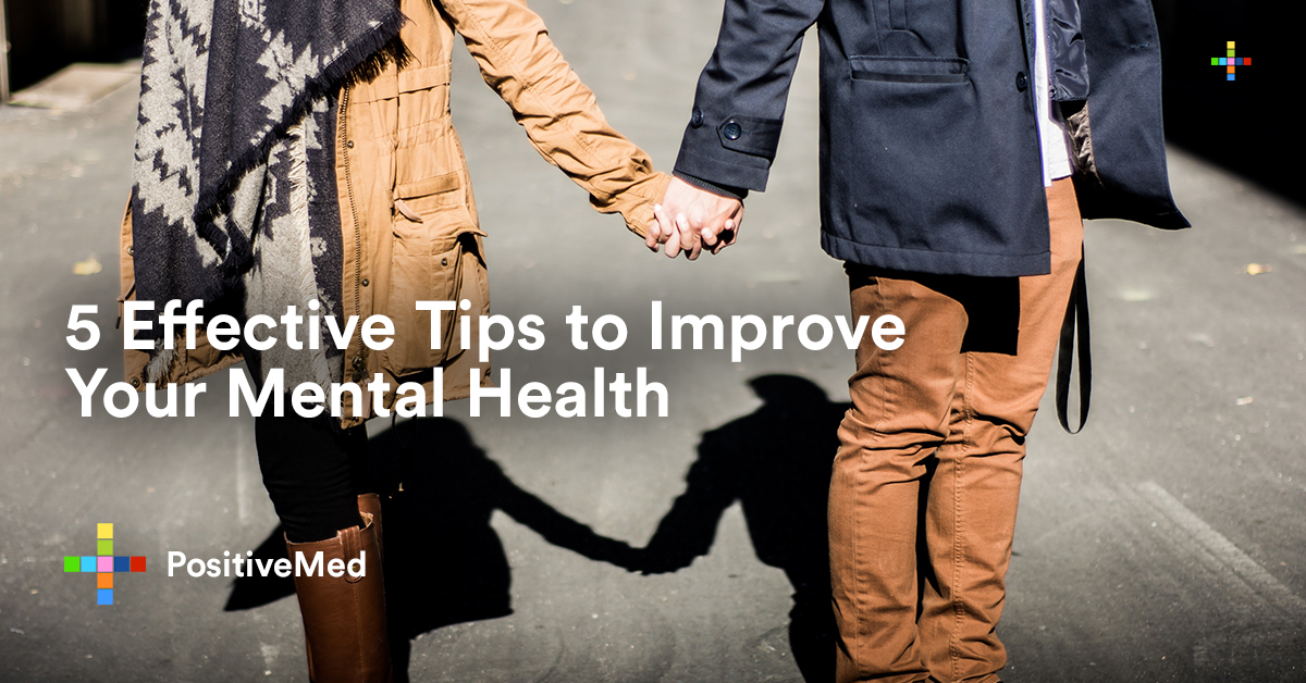 5 Effective Tips to Improve Your Mental Health - PositiveMed