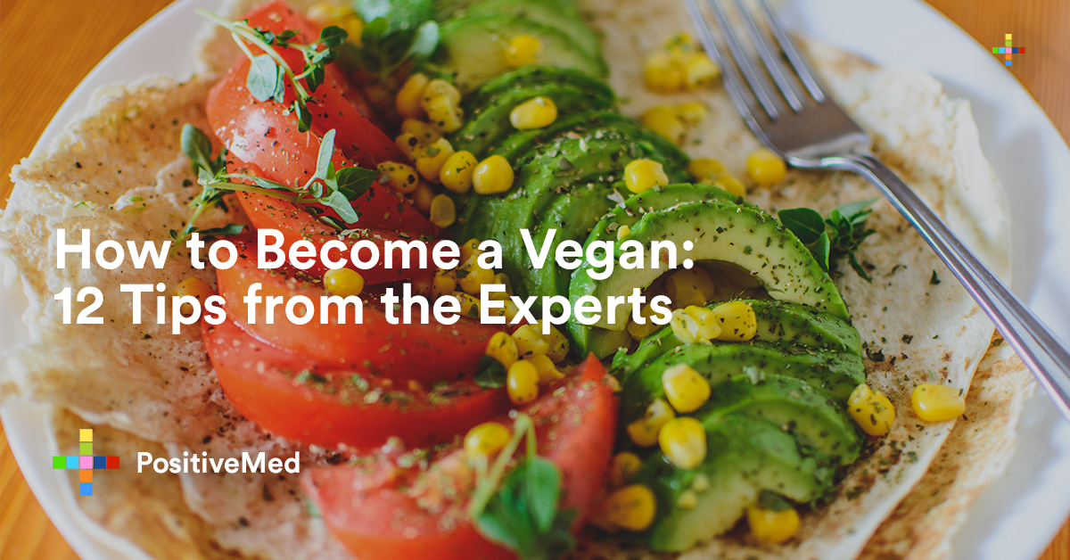 How to Become Vegan: 12 Tips from the Experts ﻿ - PositiveMed