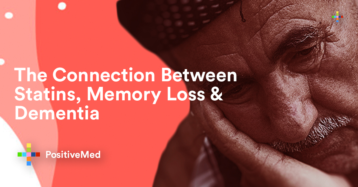 The Connection Between Statins, Memory Loss & Dementia - PositiveMed