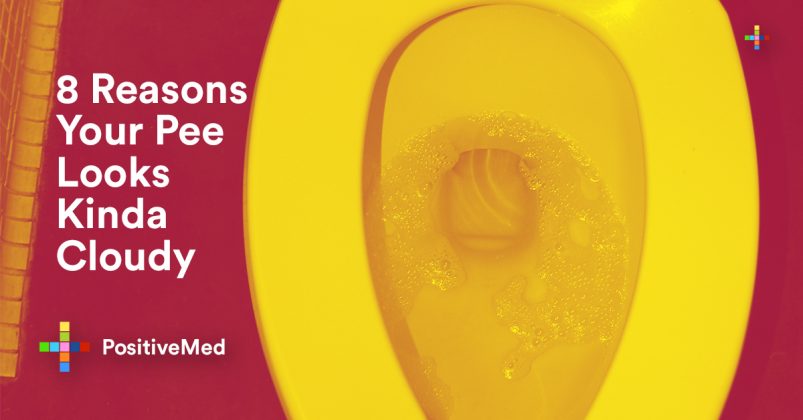 8 Reasons Your Pee Looks Kinda Cloudy - PositiveMed