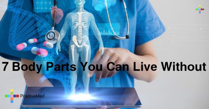 7 Body Parts You Can Live Without - PositiveMed