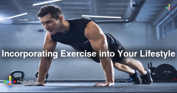 Incorporating Exercise into Your Lifestyle - PositiveMed Incorporating Exercise into Your Lifestyle - PositiveMed