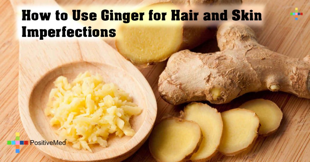 How to Use Ginger for Hair and Skin Imperfections - PositiveMed