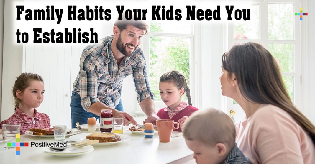 Family Habits Your Kids Need You to Establish - PositiveMed