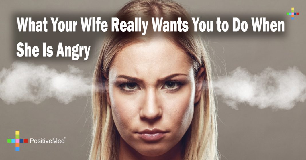 What Your Wife Really Wants You to Do When She Is Angry - PositiveMed
