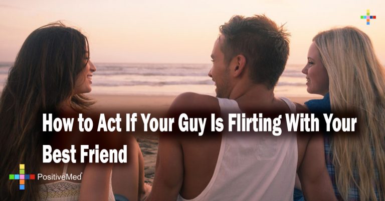 How to Act If Your Guy Is Flirting With Your Best Friend - PositiveMed