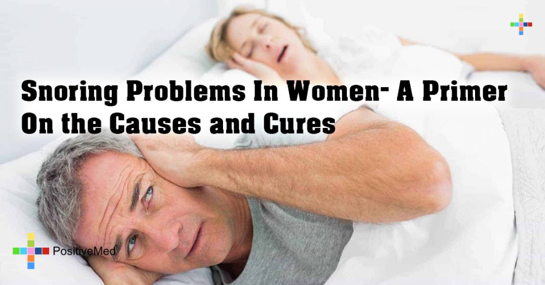 Snoring Problems In Women- A Primer on the Causes and Cures - PositiveMed