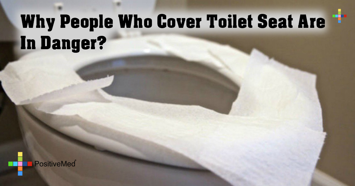 Why People Who Cover Toilet Seat Are in Danger? - PositiveMed