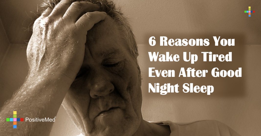 6 Reasons You Wake Up Tired Even After Good Night Sleep - PositiveMed