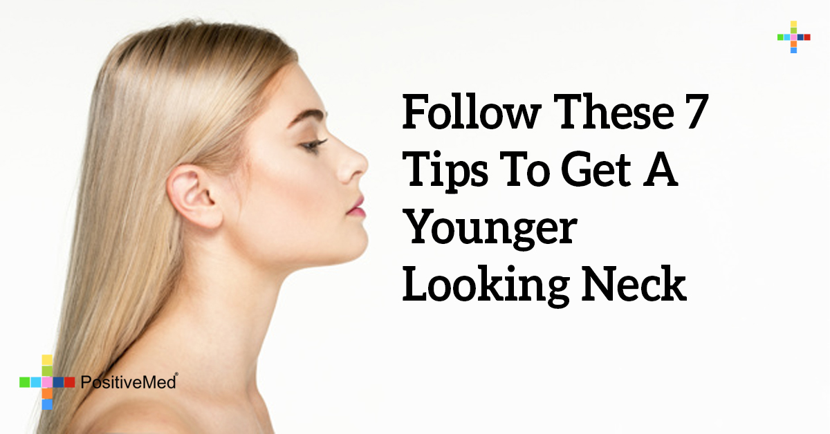 Follow These 7 Tips to Get a Younger Looking Neck - PositiveMed