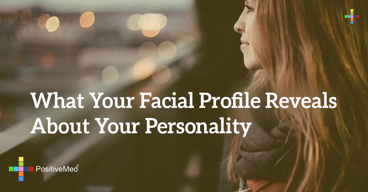 What Your Facial Profile Reveals About Your Personality - PositiveMed