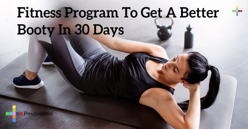 Fitness Program To Get A Better Booty In 30 Days - PositiveMed