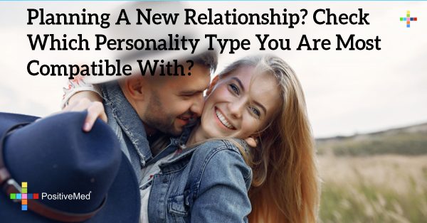 Planning A New Relationship? Check Which Personality Type You Are Most ...