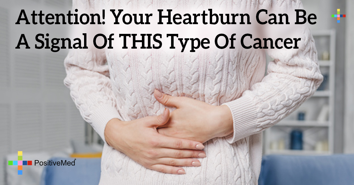 Attention! Your Heartburn Can Be A Signal Of THIS Type Of Cancer