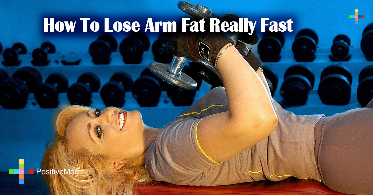 How To Lose Arm Fat Really Fast - PositiveMed