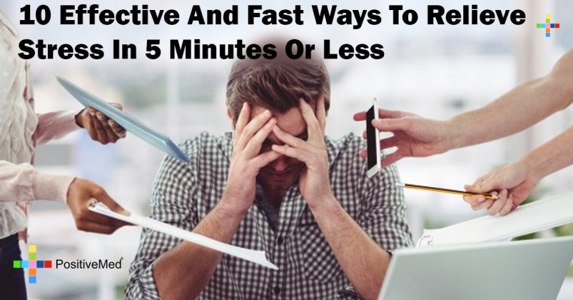 10 Effective And Fast Ways To Relieve Stress In 5 Minutes Or Less