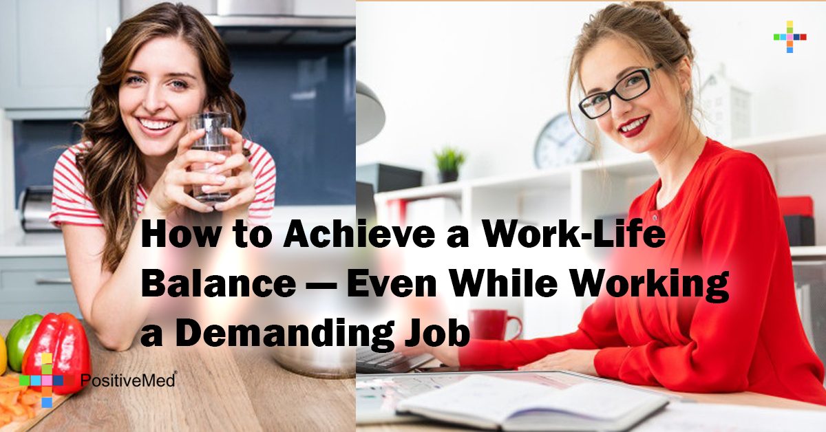 How to Achieve a Work-Life Balance — Even While Working a Demanding Job