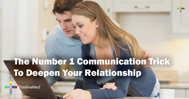 The Number 1 Communication Trick To Deepen Your Relationship