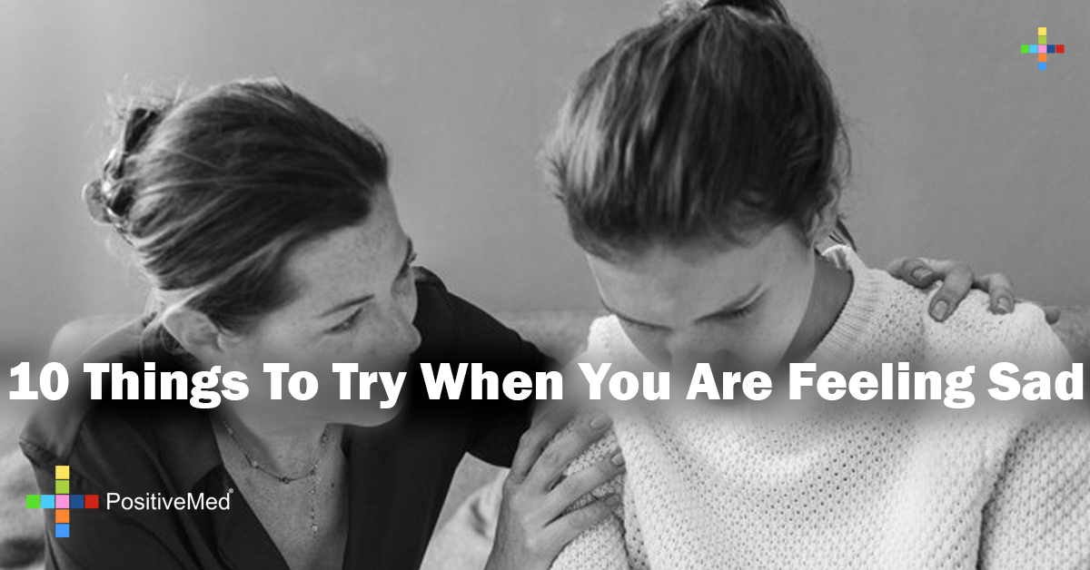 10 Things To Try When You Are Feeling Sad