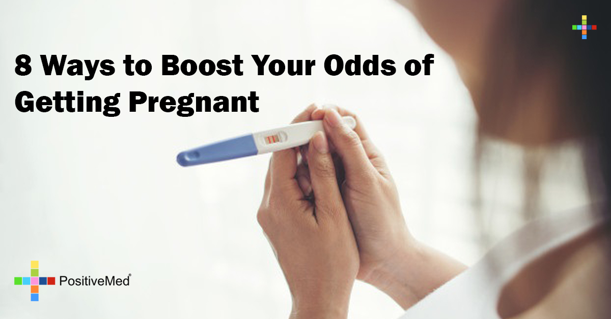 8 Ways to Boost Your Odds of Getting Pregnant 8 Ways to Boost Your Odds of Getting Pregnant