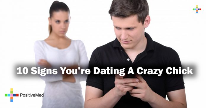 10 Signs You're Dating A Crazy Chick