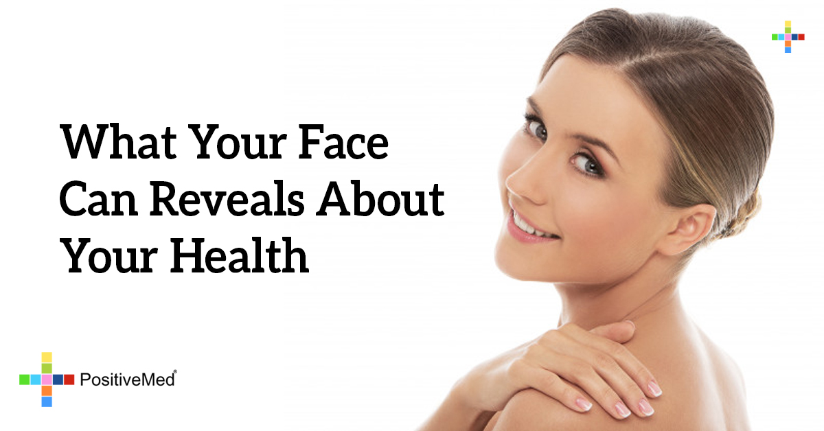 What-Your-Face-Can-Reveals-About-Your-Health - PositiveMed