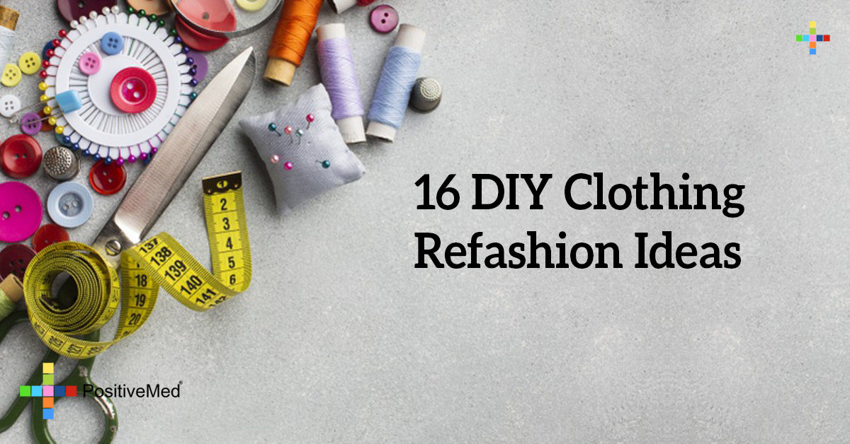 16-DIY-Clothing-Refashion-Ideas - PositiveMed