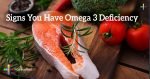 Signs You Have Omega 3 Deficiency