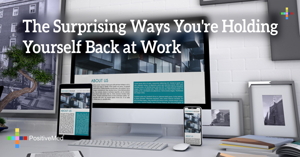 The Surprising Way You’re Holding Yourself Back at Work