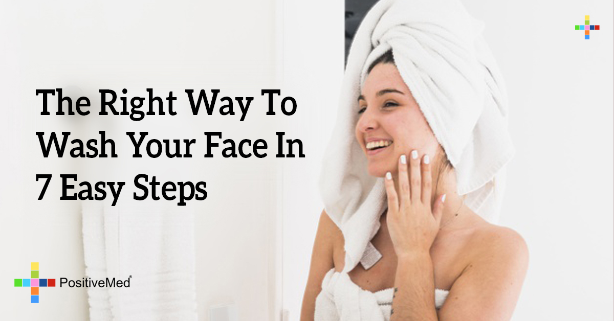 The Right Way To Wash Your Face In 7 Easy Steps