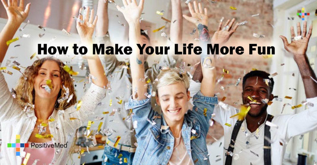 How to Make Your Life More Fun