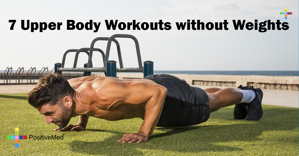 7 Upper Body Workouts without Weights PositiveMed 7 Upper Body Workouts without Weights PositiveMed