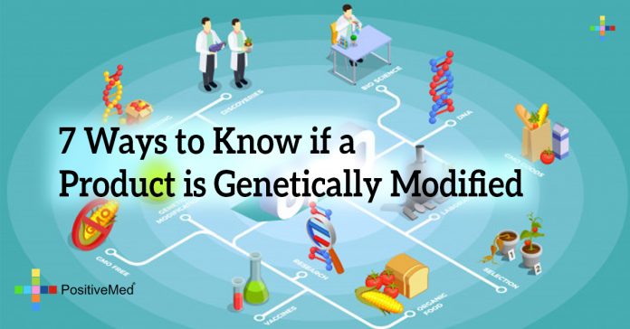 7 Ways to Know if a Product is Genetically Modified - PositiveMed