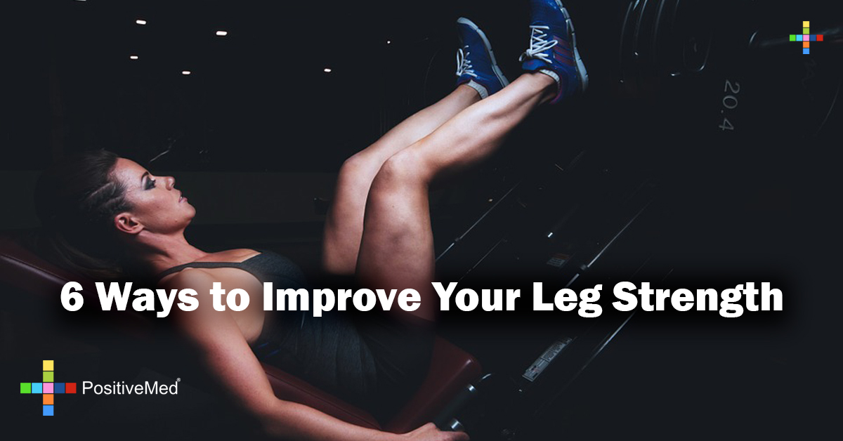 6-Ways-to-Improve-Your-Leg-Strength - PositiveMed