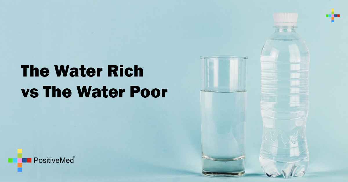 The Water Rich vs The Water Poor - PositiveMed