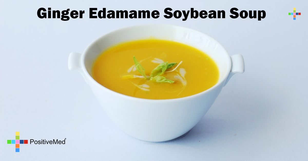 Ginger Edamame Soybean Soup - PositiveMed