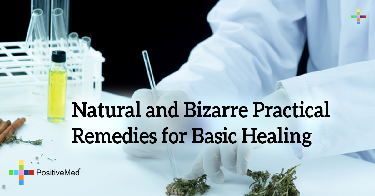 Natural and bizarre practical remedies for basic healing