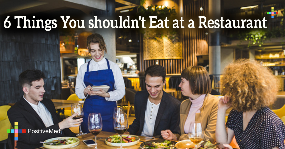 6-Things-You-shouldn’t-Eat-at-a-Restaurant - PositiveMed