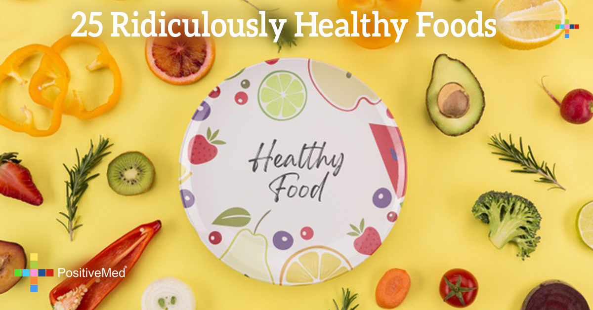 25 Ridiculously Healthy Foods