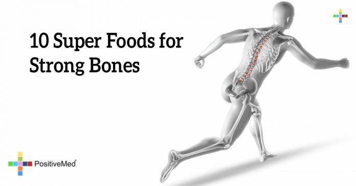 10 Super Foods for Strong Bones 10 Super Foods for Strong Bones