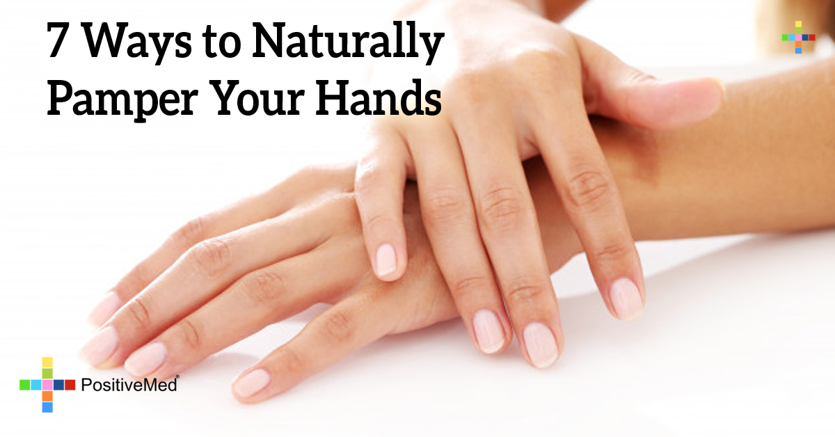 7-Ways-to-Naturally-Pamper-Your-Hands - PositiveMed
