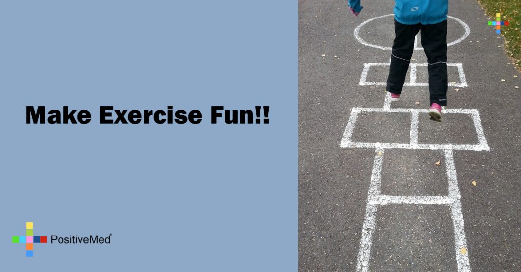 Make Exercise Fun!! - PositiveMed