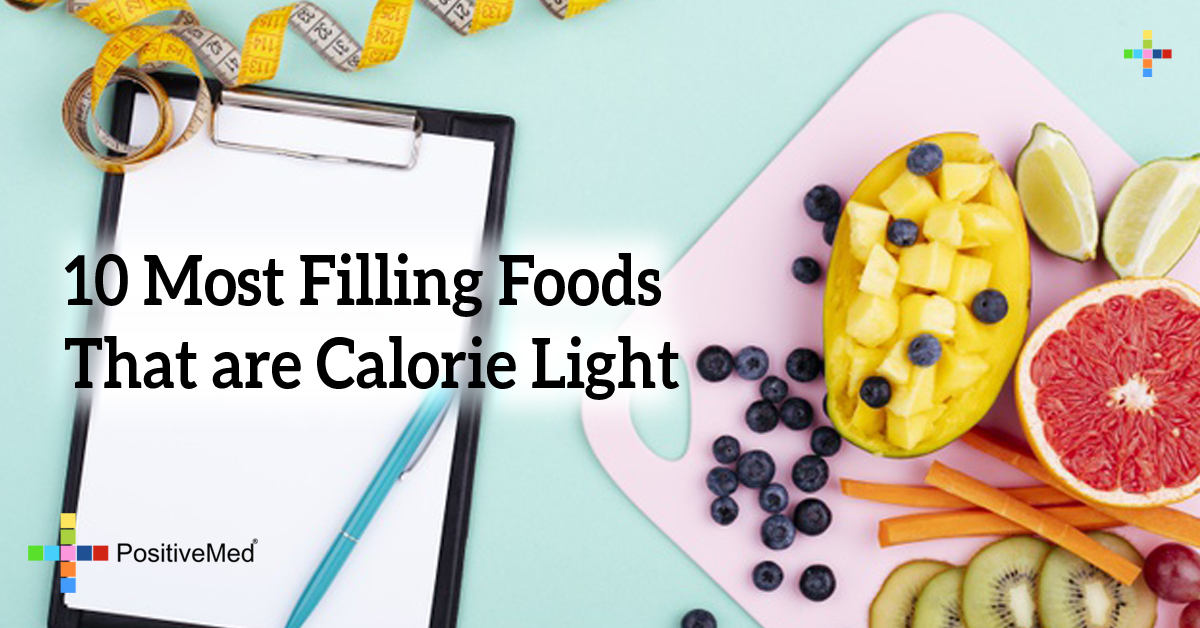 10 Most Filling Foods that are Calorie Light - PositiveMed