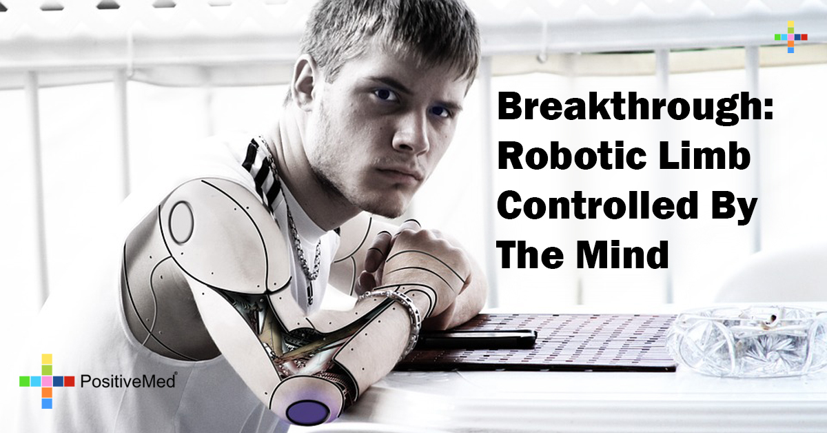 Breakthrough: Robotic Limb Controlled By The Mind - PositiveMed