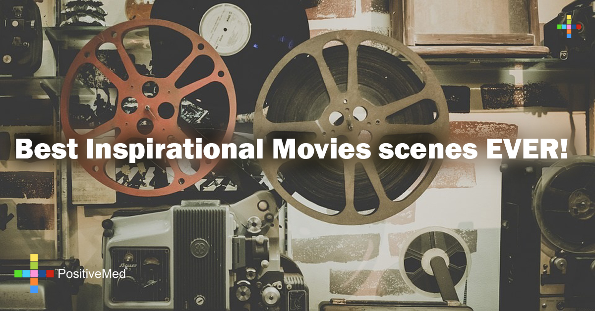 Best Inspirational Movies scenes EVER! - PositiveMed